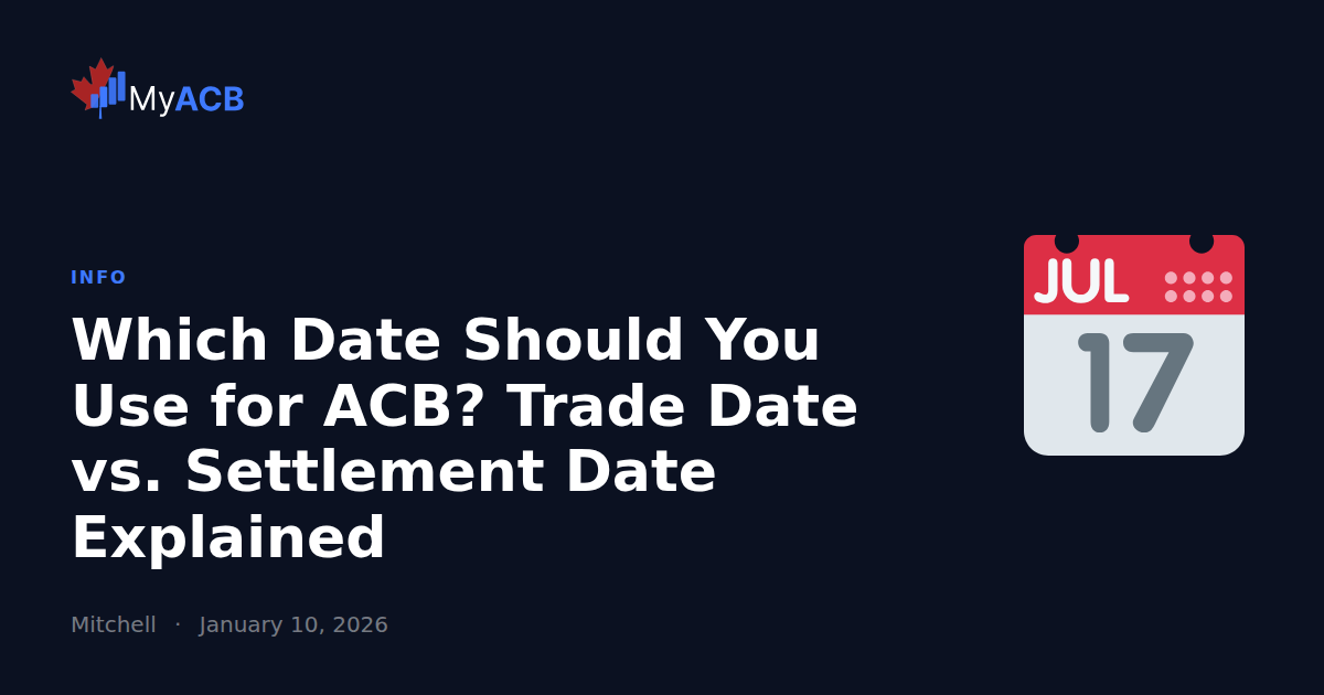 Which Date Should You Use for ACB? Trade Date vs. Settlement Date Explained